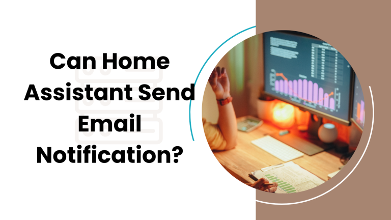 Can Home Assistant Send Email Notification? Can Home Assistant Send Email Notification?